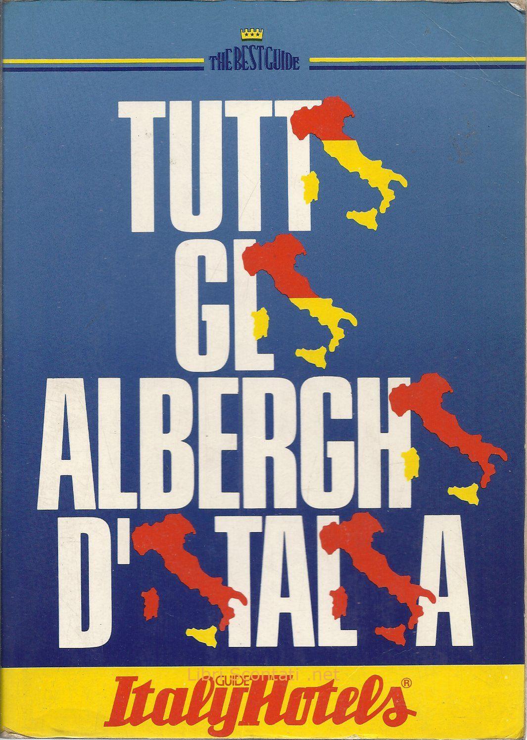 Tutti gli alberghi d'Italia. The Best Guide. Libro guida turistica